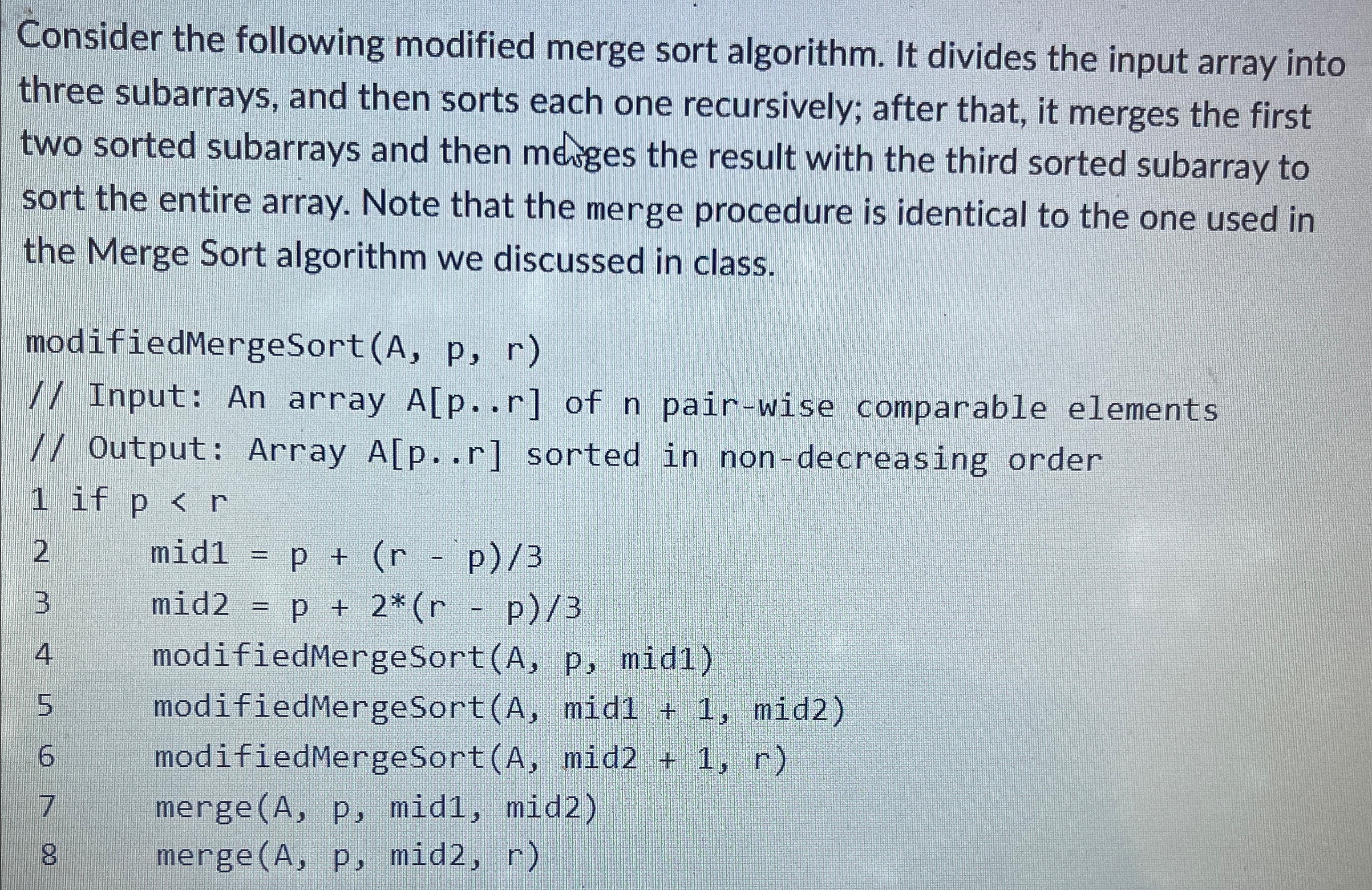Solved Consider the following modified merge sort algorithm. | Chegg.com