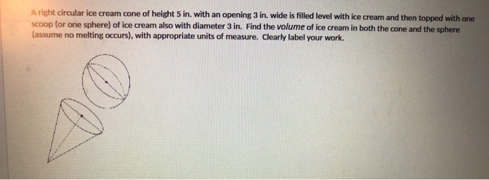 Solved Aright circular ice cream cone of height 5 in. with | Chegg.com