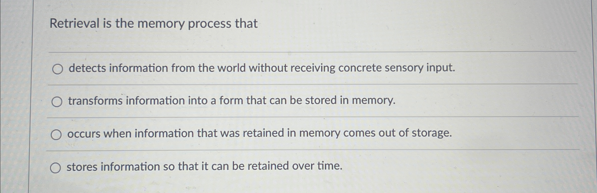 Solved Retrieval is the memory process thatdetects | Chegg.com