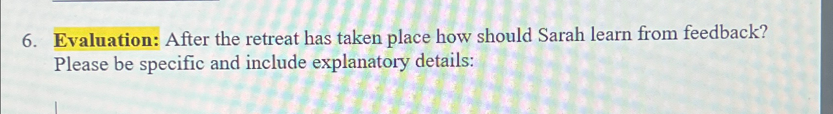 Solved Evaluation: After the retreat has taken place how | Chegg.com