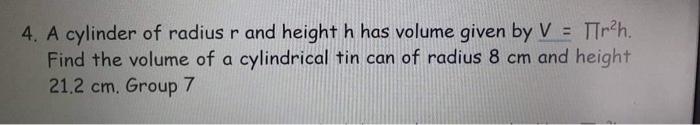Solved 4. A cylinder of radius r and height h has volume | Chegg.com
