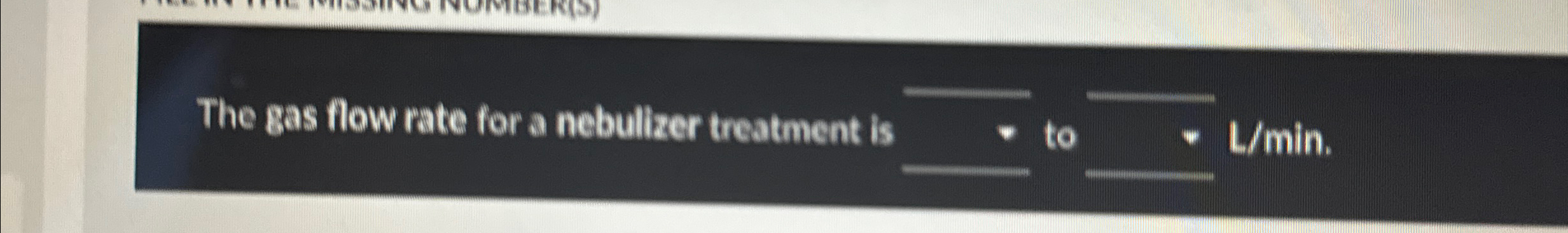 Solved The gas flow rate for a nebulizer treatment is ﻿to | Chegg.com