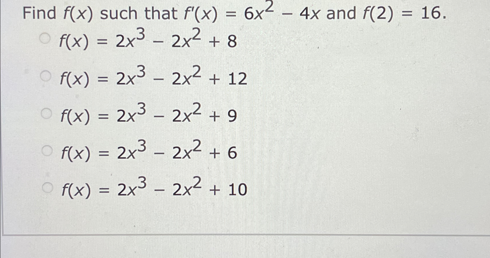 Solved Find f(x) ﻿such that f'(x)=6x2-4x ﻿and | Chegg.com