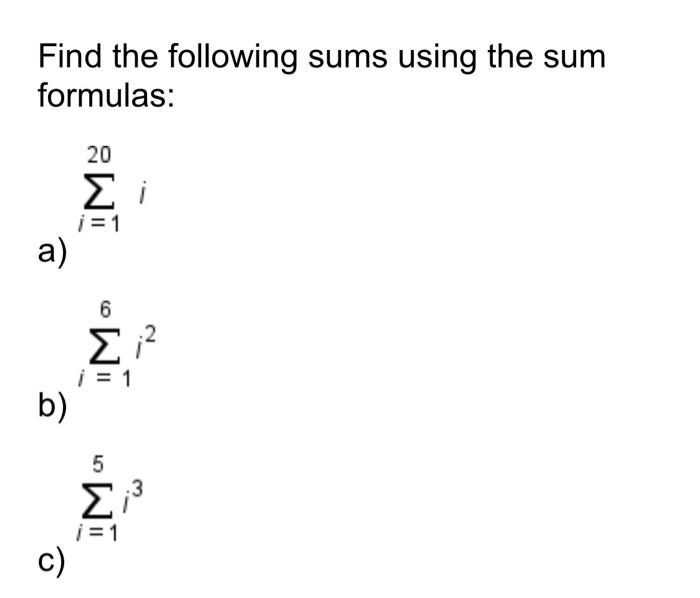 Solved Find the following sums using the sum formulas: | Chegg.com
