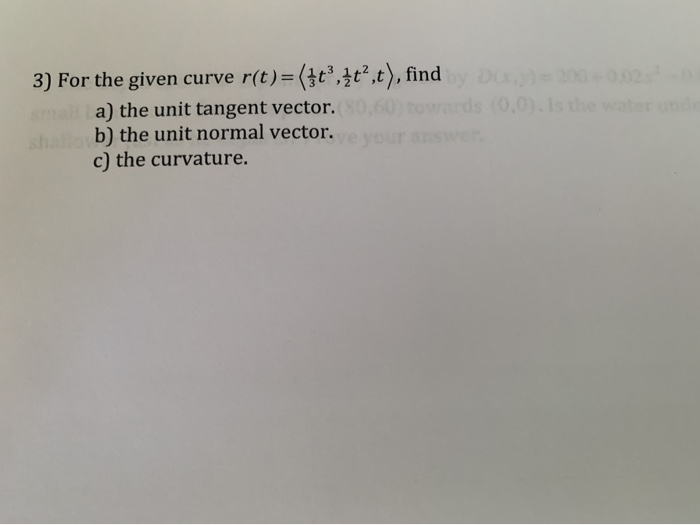 Solved 3) For the given curve r(t)=(}+”,{t?,t), find a) the | Chegg.com