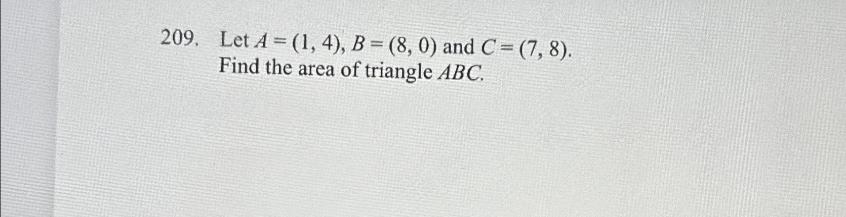 Solved Let A=(1,4),B=(8,0) ﻿and C=(7,8). ﻿Find the area of | Chegg.com
