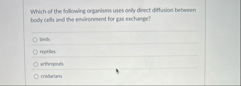 Solved Which of the following organisms uses only direct | Chegg.com