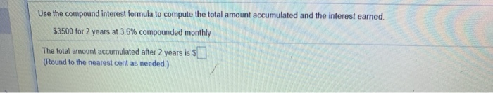 Solved Use the compound interest formula to compute the | Chegg.com