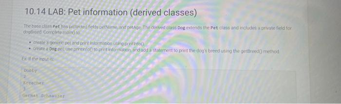 Solved 10.14 LAB: Pet information (derived classes) dogtreed | Chegg.com