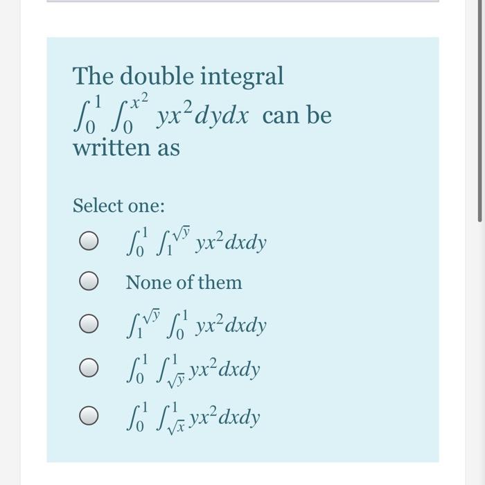 Solved The value of the integral x dxdy, for D = {(x, y)/1