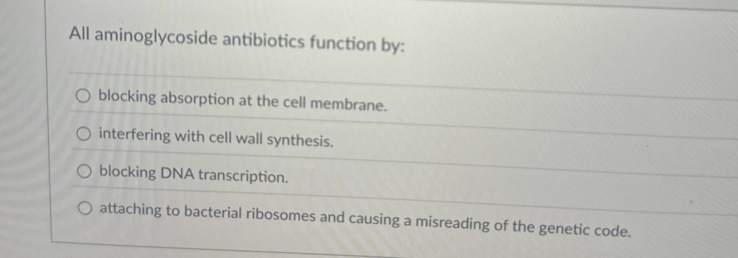 Solved All aminoglycoside antibiotics function by:blocking | Chegg.com