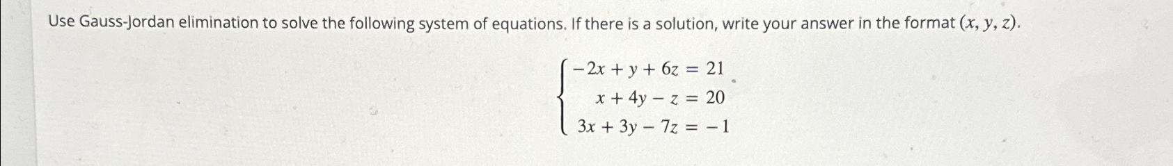 Solved Use Gauss-Jordan elimination to solve the following | Chegg.com