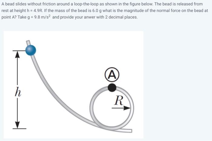 Solved A bead slides without friction around a loop-the-loop | Chegg.com
