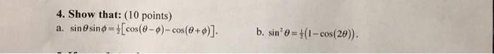 Solved 4. Show that: (10 points) a. sine sino = + (cos(0-0) | Chegg.com