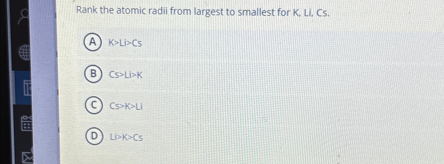Solved Rank the atomic radii from largest to smallest for K. | Chegg.com