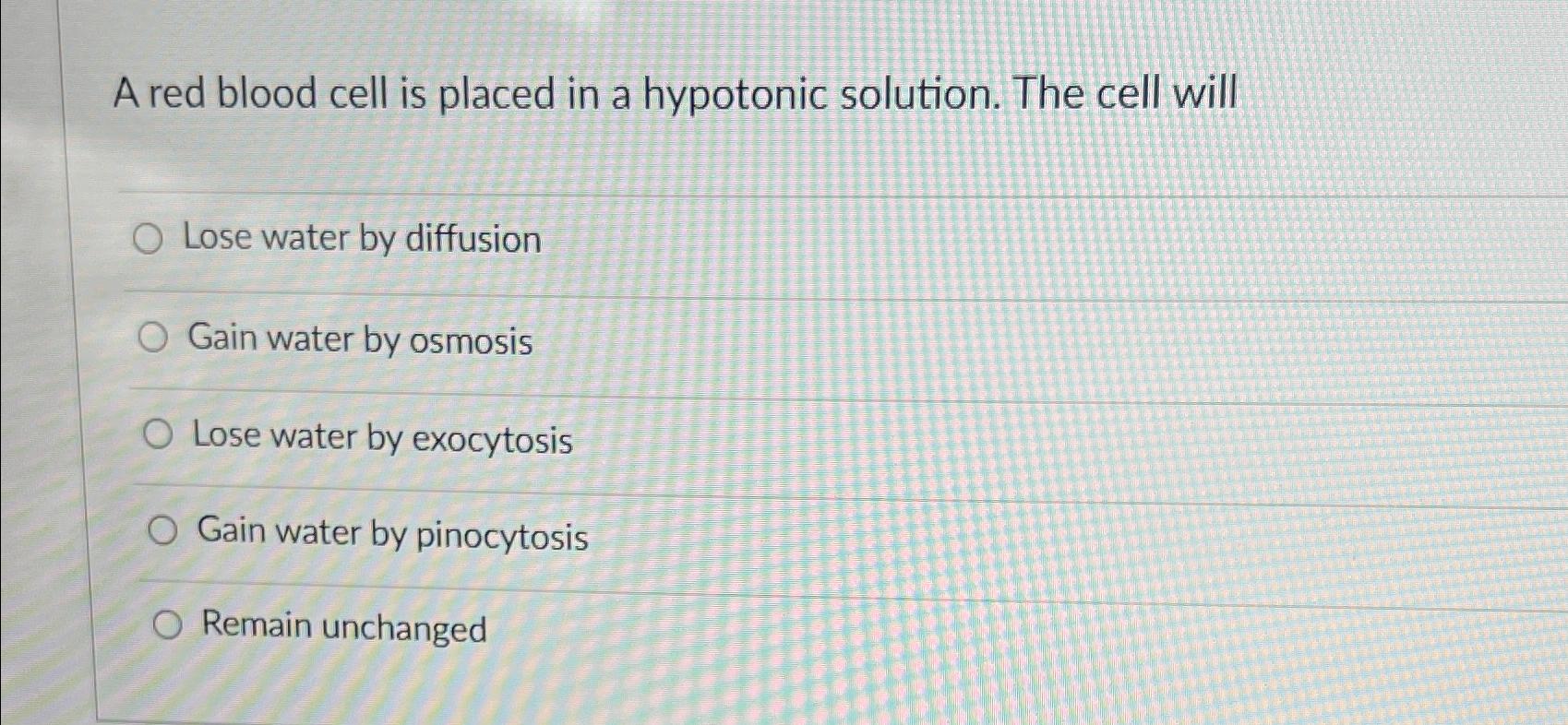 Solved A red blood cell is placed in a hypotonic solution. | Chegg.com