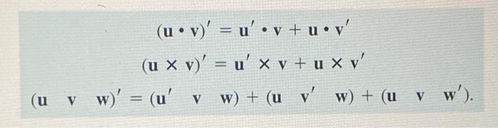 Solved (u⋅v)′=u′⋅v+u⋅v′(u×v)′=u′×v+u×v′(uvw)′=(u′vw)+(uv′w)+ | Chegg.com