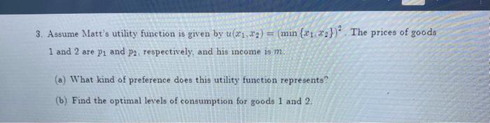 Solved 3. Assume Matt's utility function is given by | Chegg.com