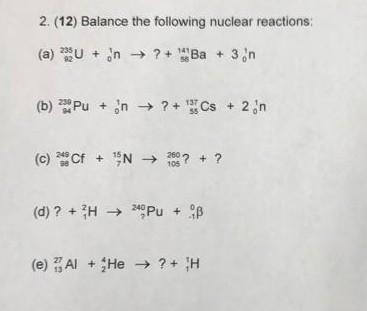 Solved 2. (12) Balance the following nuclear reactions: (a) | Chegg.com