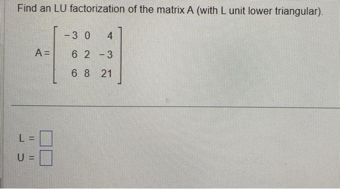 Solved Find An Lu Factorization Of The Matrix A With L Unit 