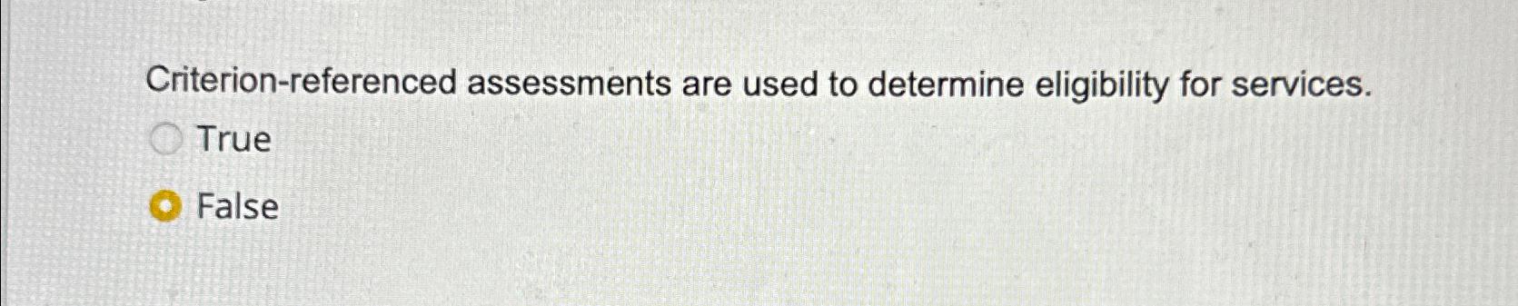 Solved Criterion-referenced assessments are used to | Chegg.com