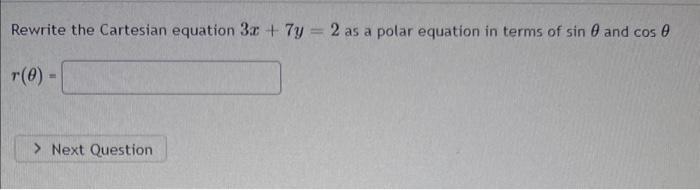 Solved Rewrite The Cartesian Equation 3x 7y 2 As A Polar