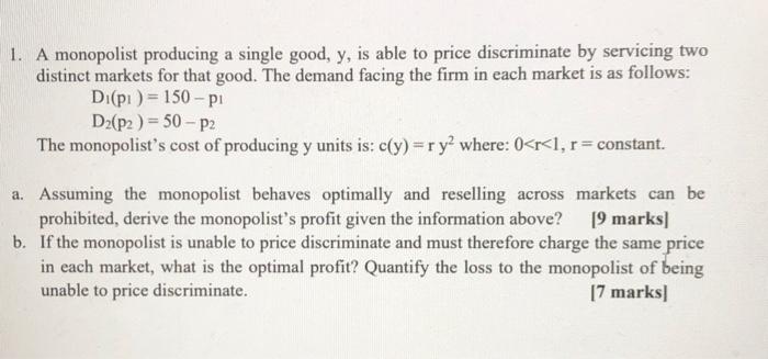 Solved 1. A monopolist producing a single good, y, is able | Chegg.com