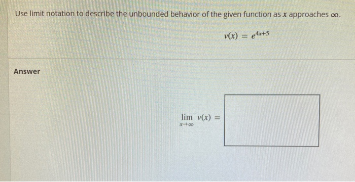 Solved Use limit notation to describe the unbounded behavior | Chegg.com