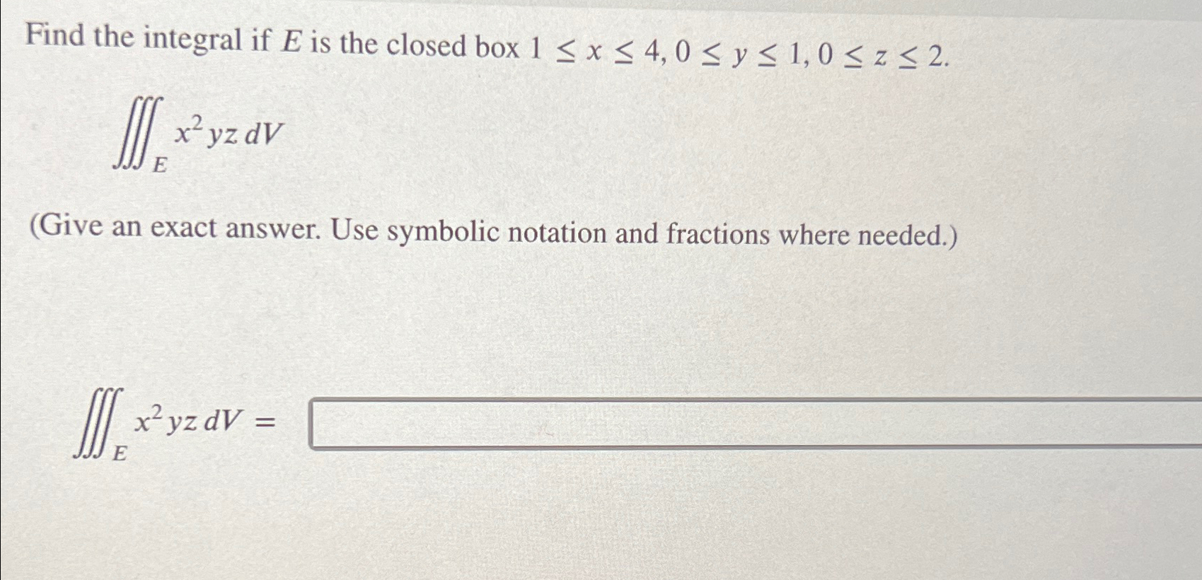 Solved Find the integral if E ﻿is the closed box | Chegg.com