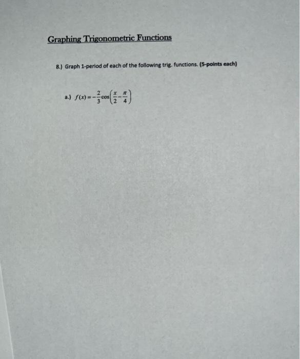 Solved 8.) Graph 1-period of each of the following trig. | Chegg.com