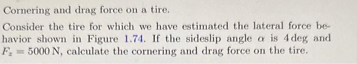 Solved Cornering and drag force on a tire. Consider the tire | Chegg.com
