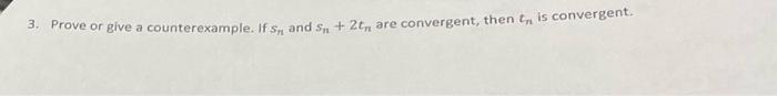 Solved 3. Prove or give a counterexample. If sn and sn+2tn | Chegg.com