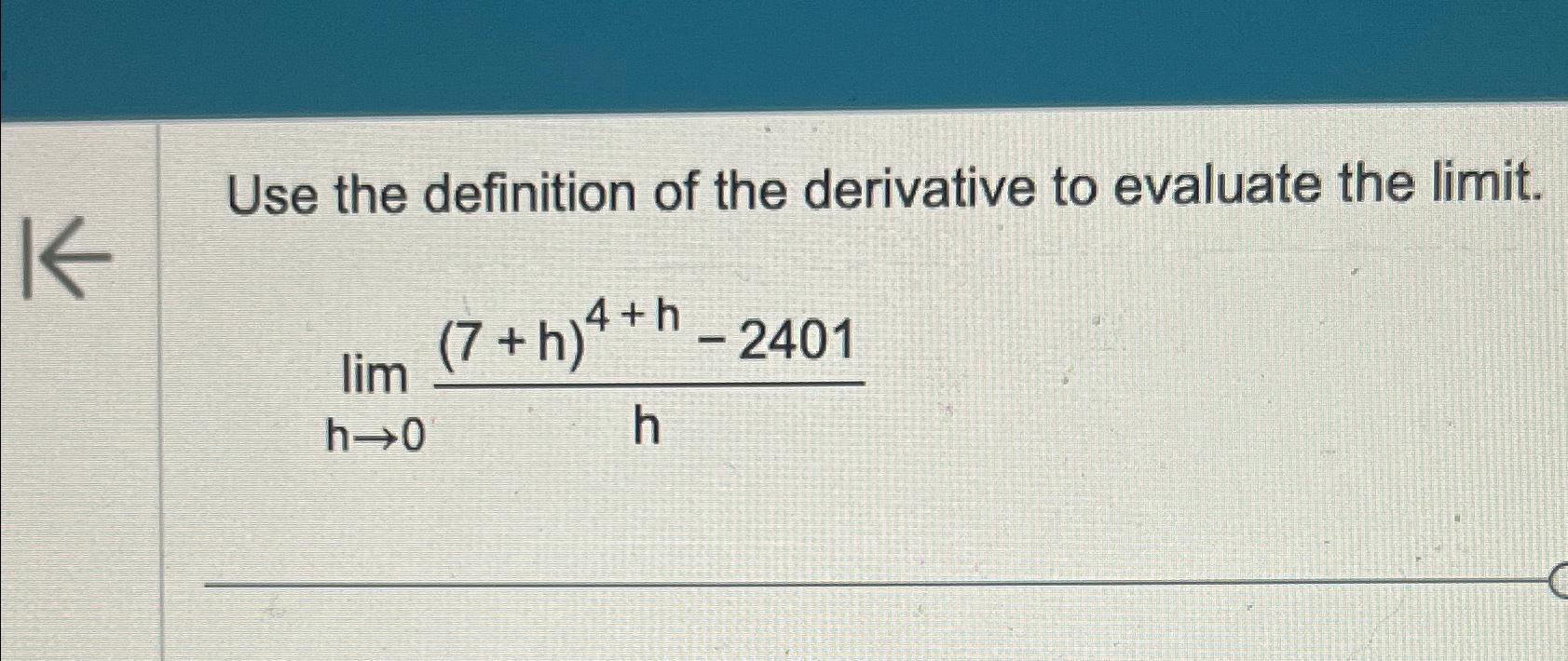 Solved Use the definition of the derivative to evaluate the | Chegg.com