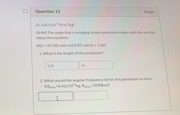 Solved Question 12 10 pts G-6.67x10 11Nm²/kg? (SHM) The | Chegg.com