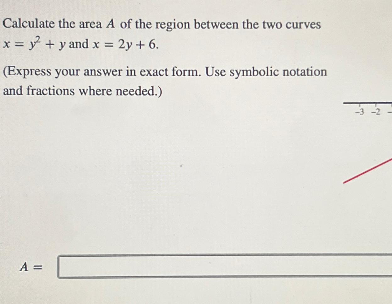 Solved Calculate the area A ﻿of the region between the two | Chegg.com
