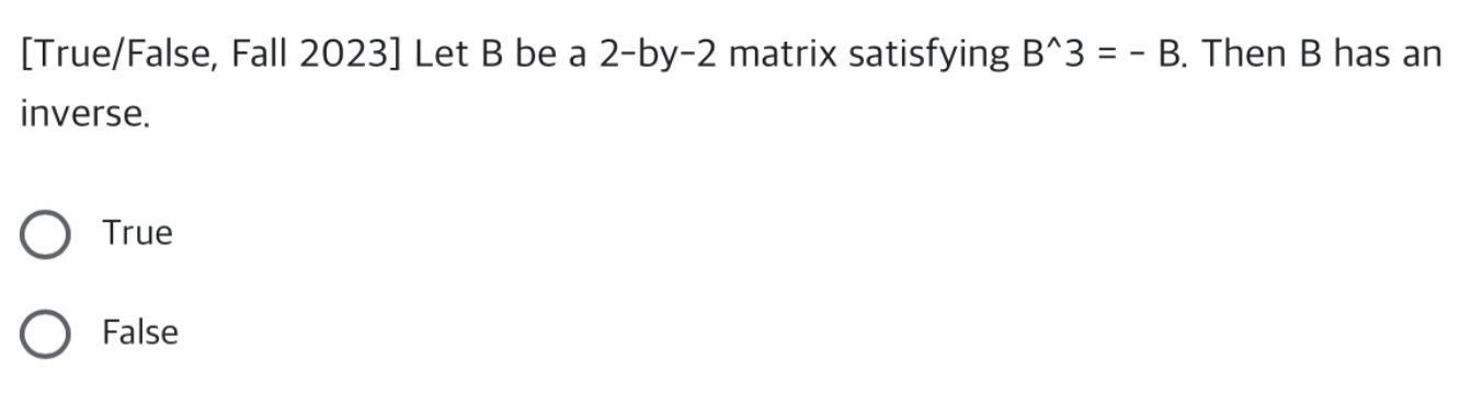 Solved [TrueFalse, Fall 2023] ﻿Let B be a 2-by-2 ﻿matrix | Chegg.com
