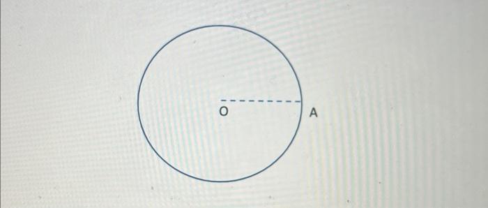 Solved O is the center of the circle and A is a point on the | Chegg.com