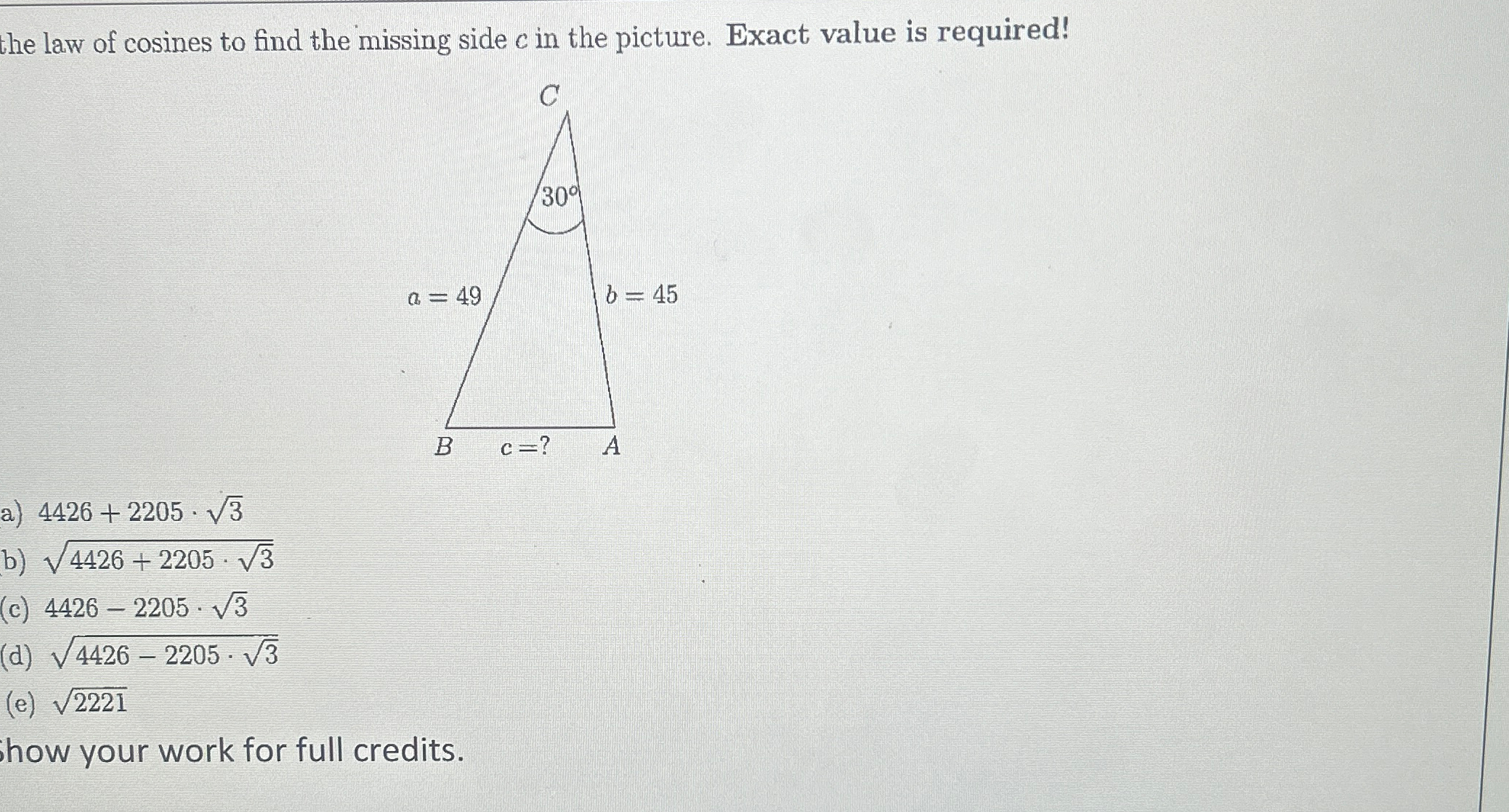 Solved the law of cosines to find the missing side c ﻿in the | Chegg.com