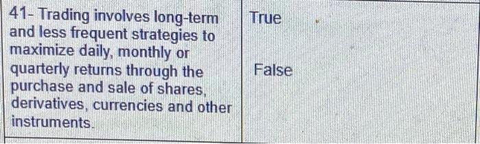Solved True 41- Trading involves long-term and less frequent | Chegg.com