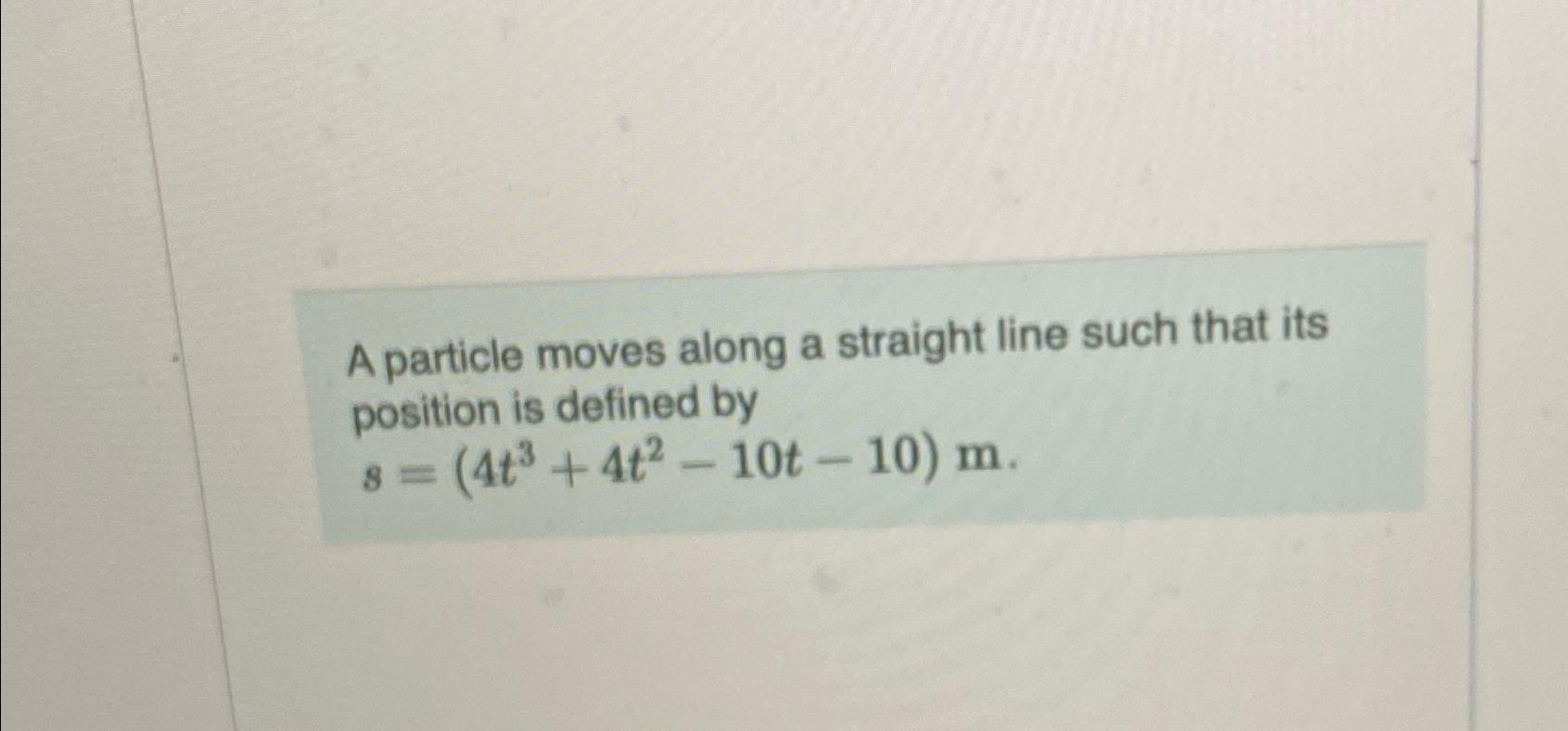 Solved A particle moves along a straight line such that its | Chegg.com