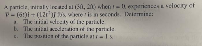 Solved A particle, initially located at (3ft,2ft) when t=0, | Chegg.com
