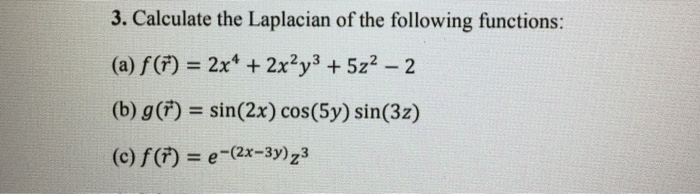 Solved 3. Calculate the Laplacian of the following | Chegg.com
