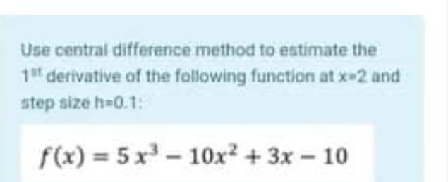 Solved Use central difference method to estimate the 1" | Chegg.com