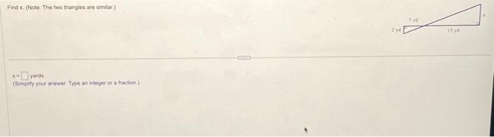 Solved Find x. (Note: The two triangles are similar) yous | Chegg.com