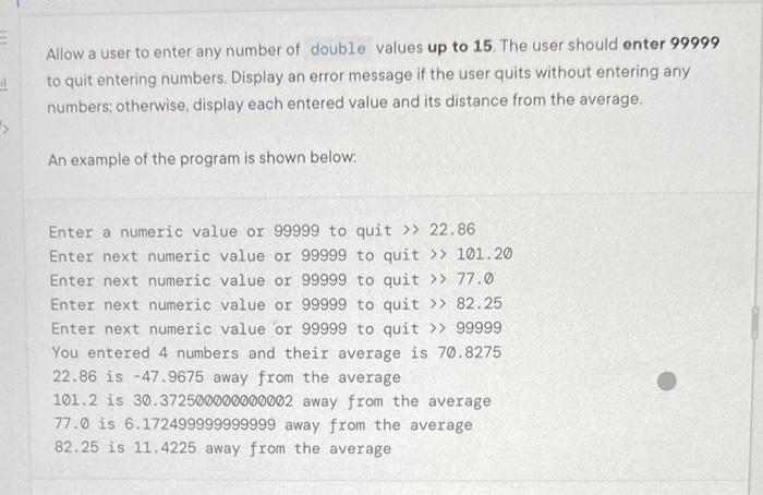 Solved Allow a user to enter any number of double values up | Chegg.com