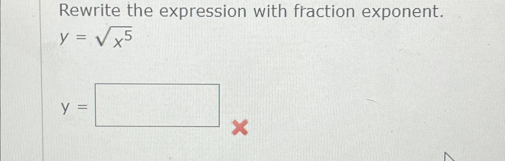 Solved Rewrite the expression with fraction exponent.y=x52y= | Chegg.com