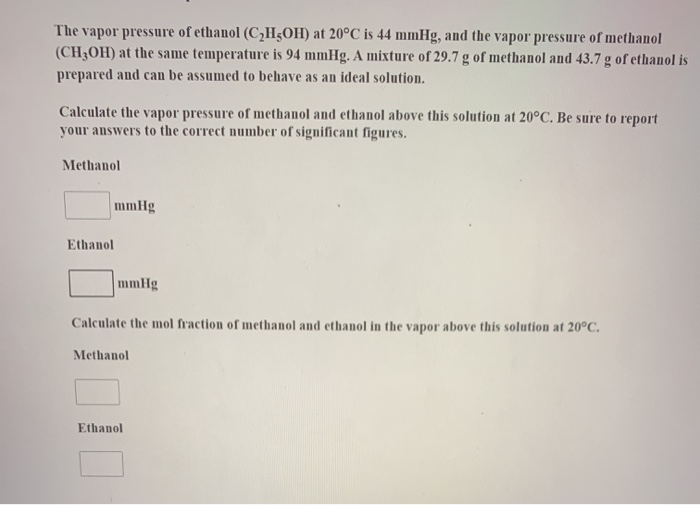 Solved The vapor pressure of ethanol (CH3OH) at 20°C is 44 | Chegg.com