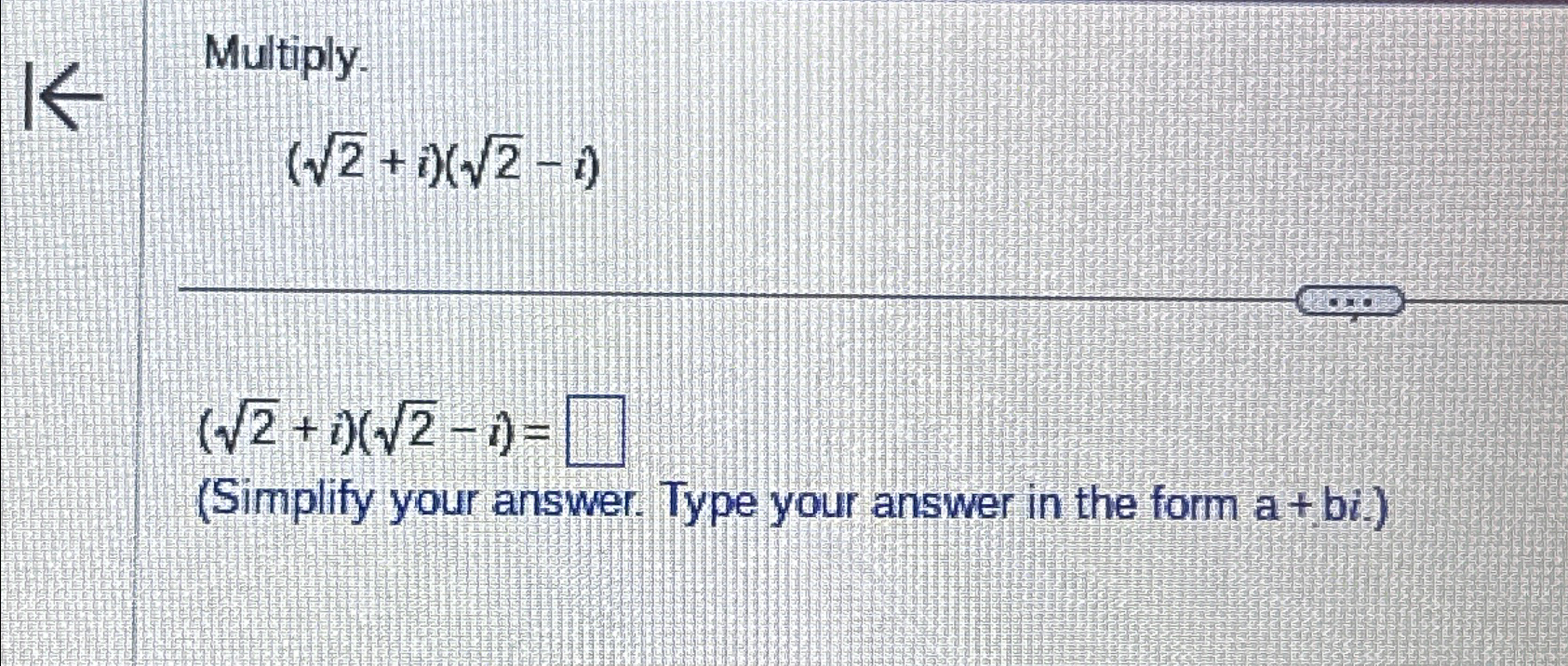 Solved Multiply.(22+i)(22-i)(22+i)(22-i)=(Simplify your | Chegg.com