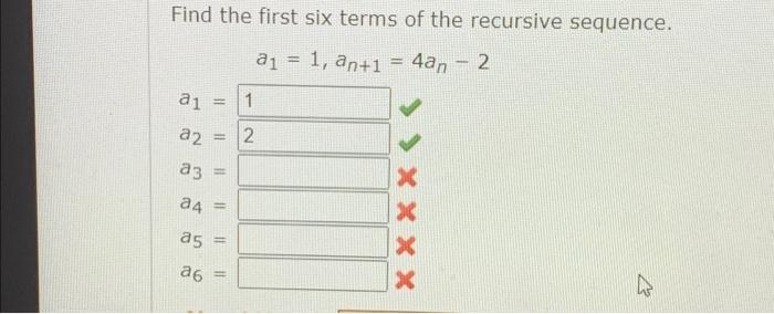 Solved Find the first six terms of the recursive sequence. | Chegg.com