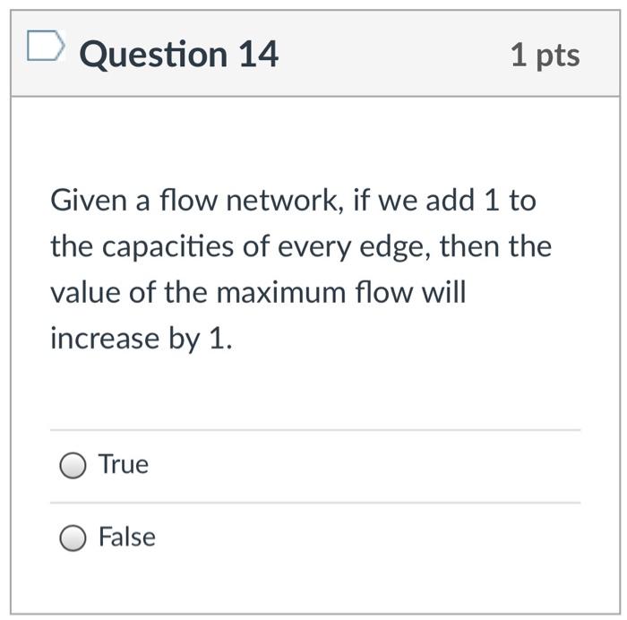 Solved Question 14 1 pts Given a flow network, if we add 1 | Chegg.com